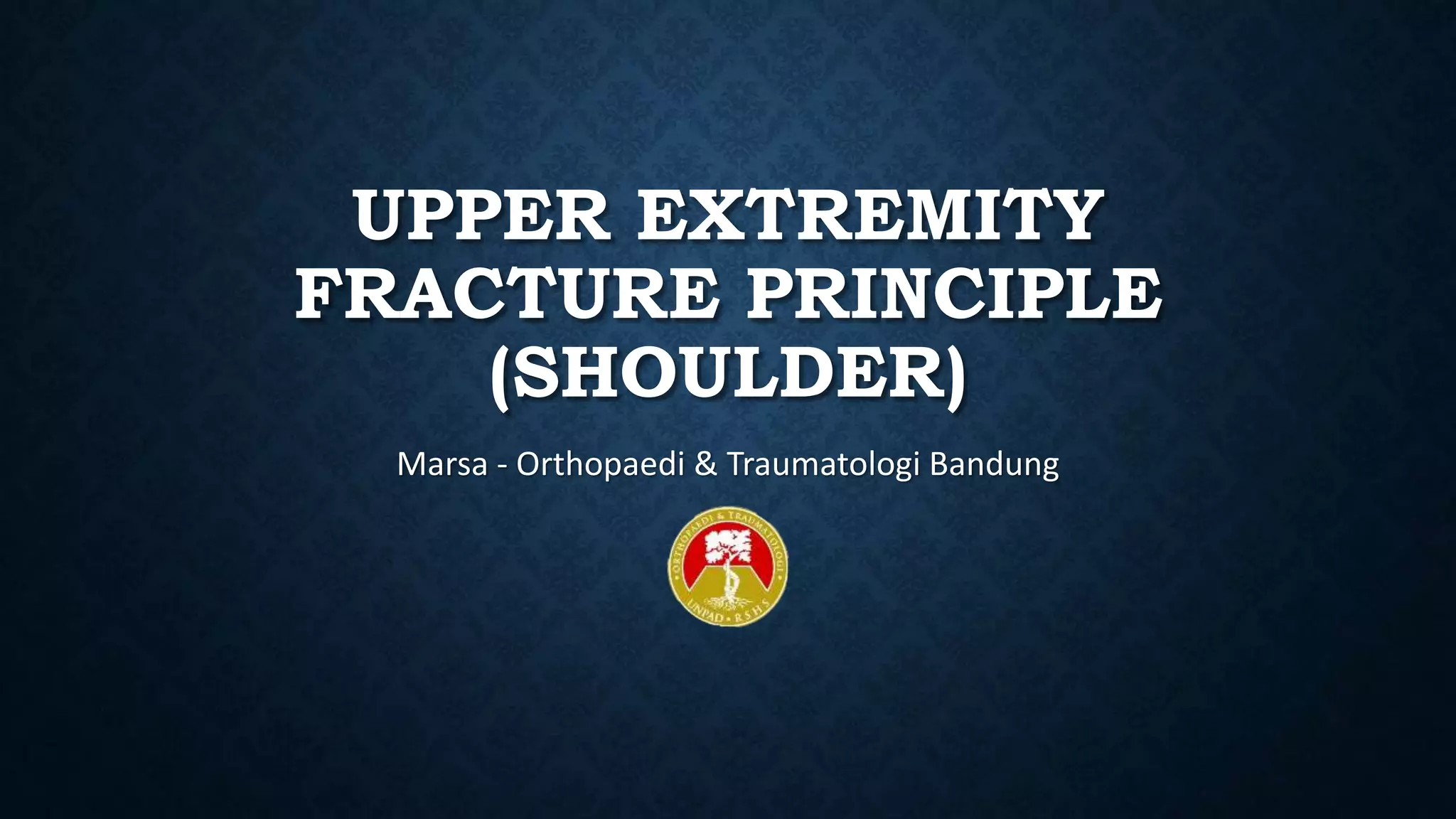 Upper extremity fracture principles | PPTX