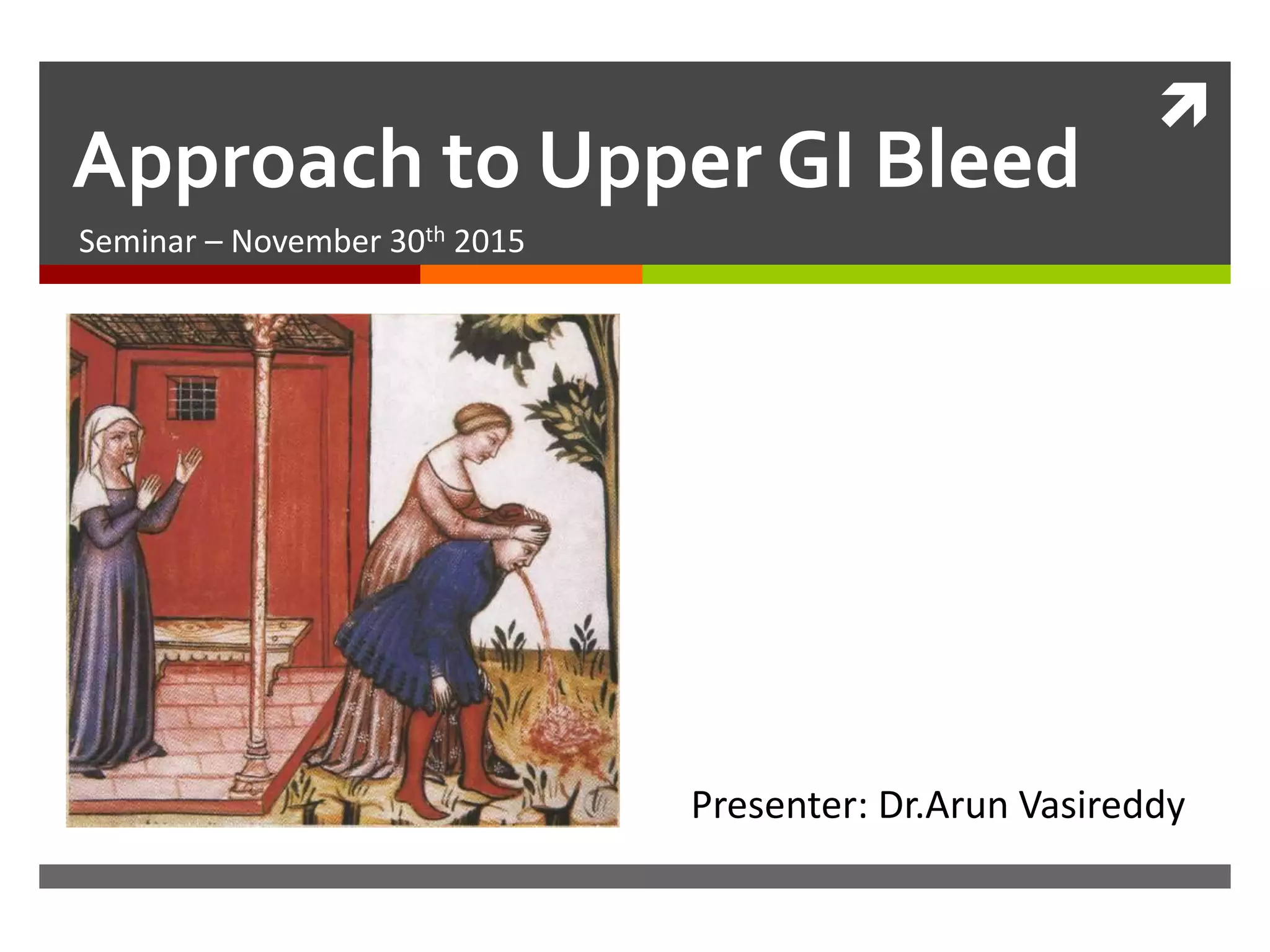 Approach to Management of Upper Gastrointestinal (GI) Bleeding | PPTX