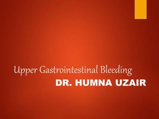 UPPER GI BLEEDING.ppt by Dr. Humna Uzair | PPT