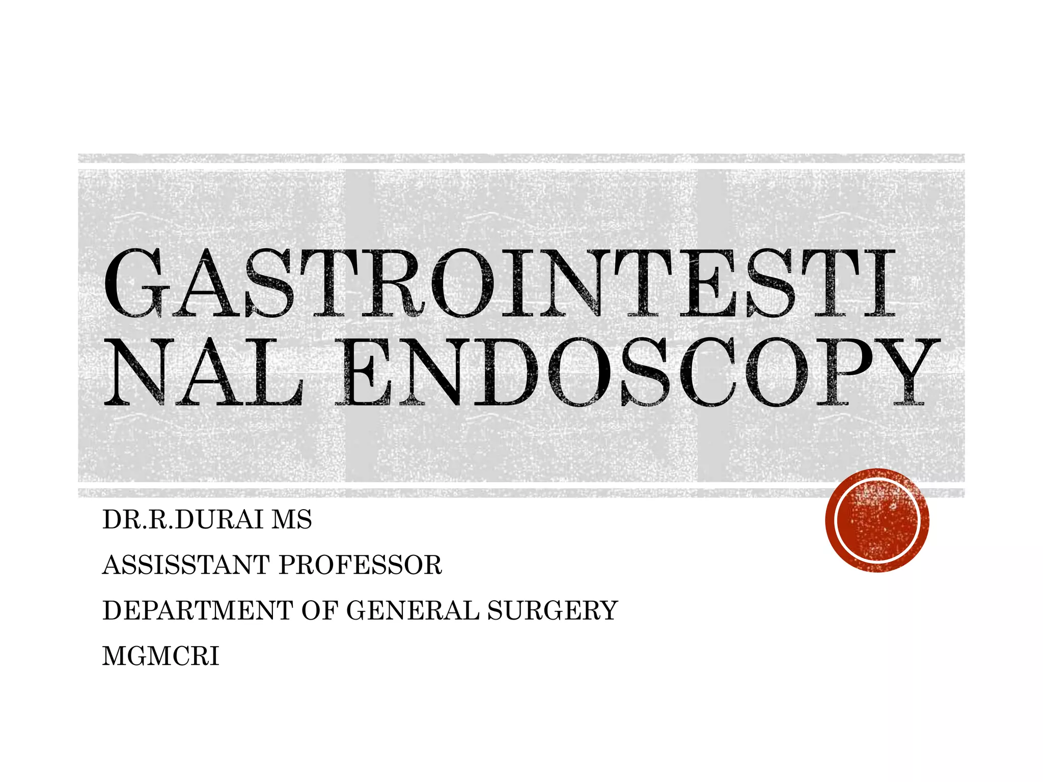 Gastrointestinal endoscopy | PPTX