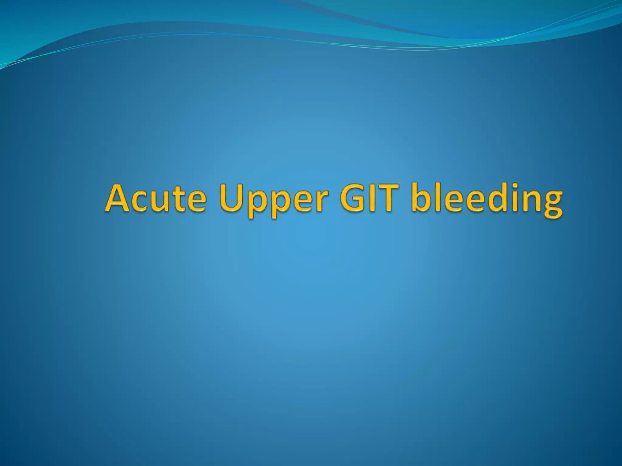 Upper git bleeding | PPT