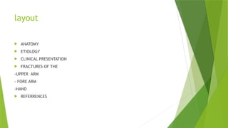 Upper limb fractures presentation and management | PPTX