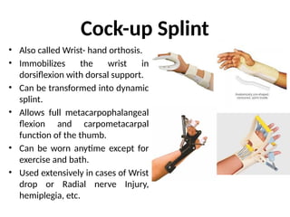 Upper limb Orthotic orthotics describing about the splints | PPTX