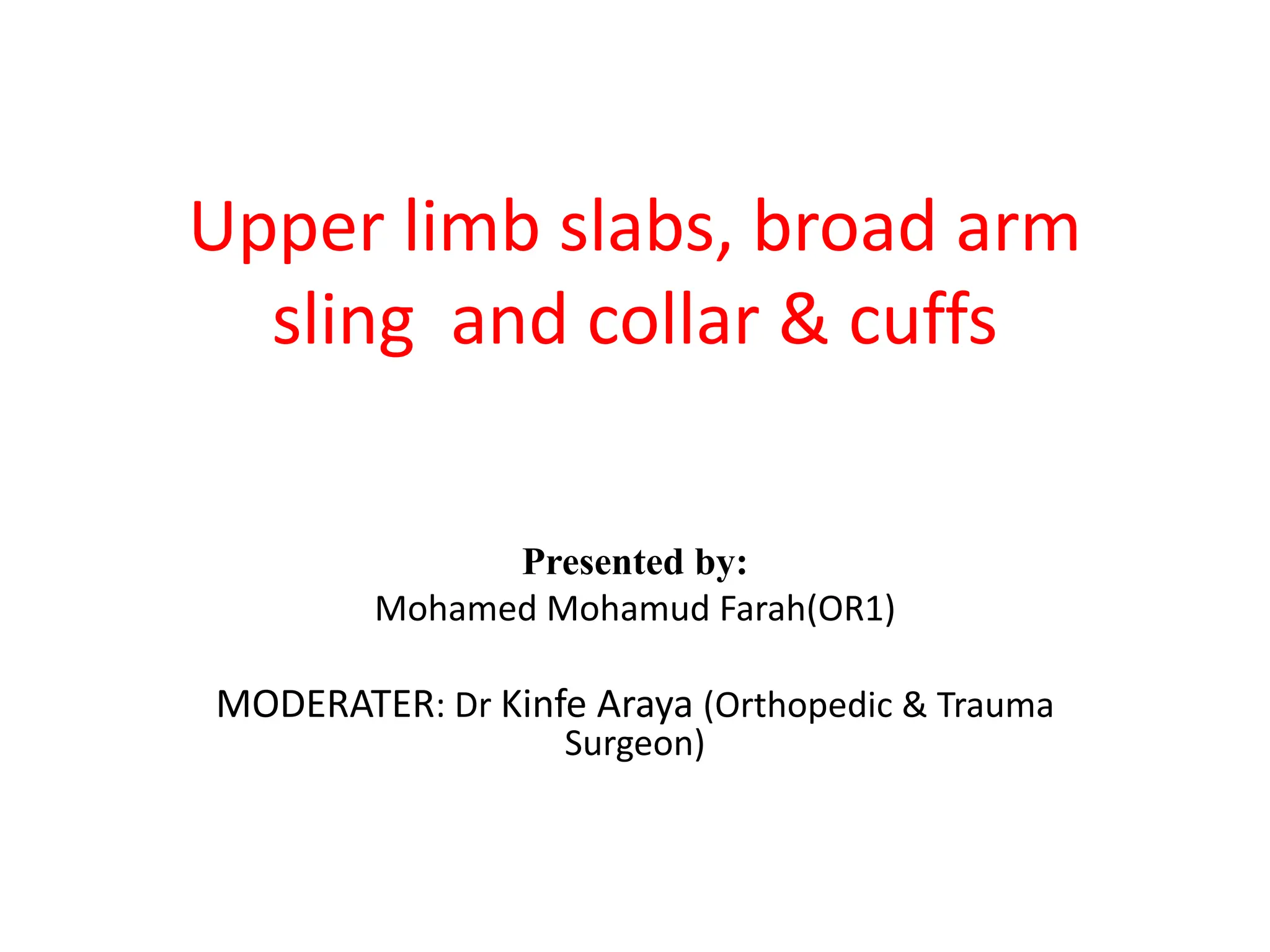 Upper limb slabs, broad arm sling and.pptx