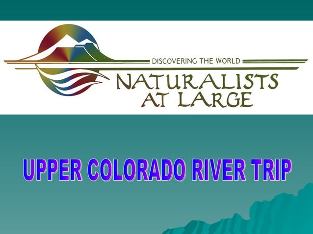 Upper Colorado River: Naturalists at Large | PPT