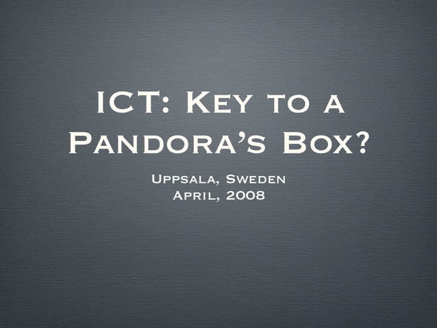 ICT: Key to a Pandora’s Box? | PPT | Technology & Computing