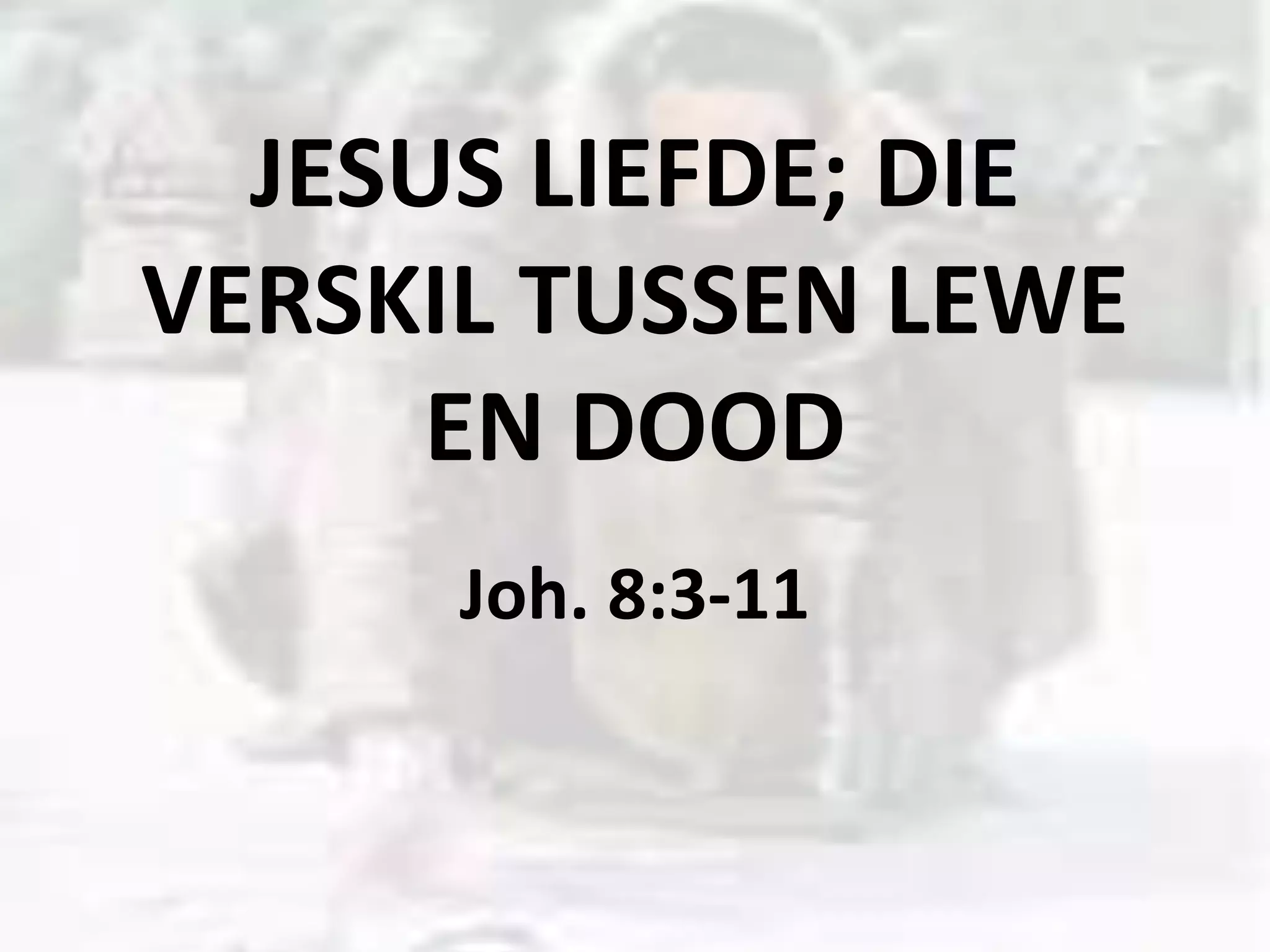 22%20 maart%202015%20jesus%20liefde%2c%20die%20verskil%20tussen%20lewe ...
