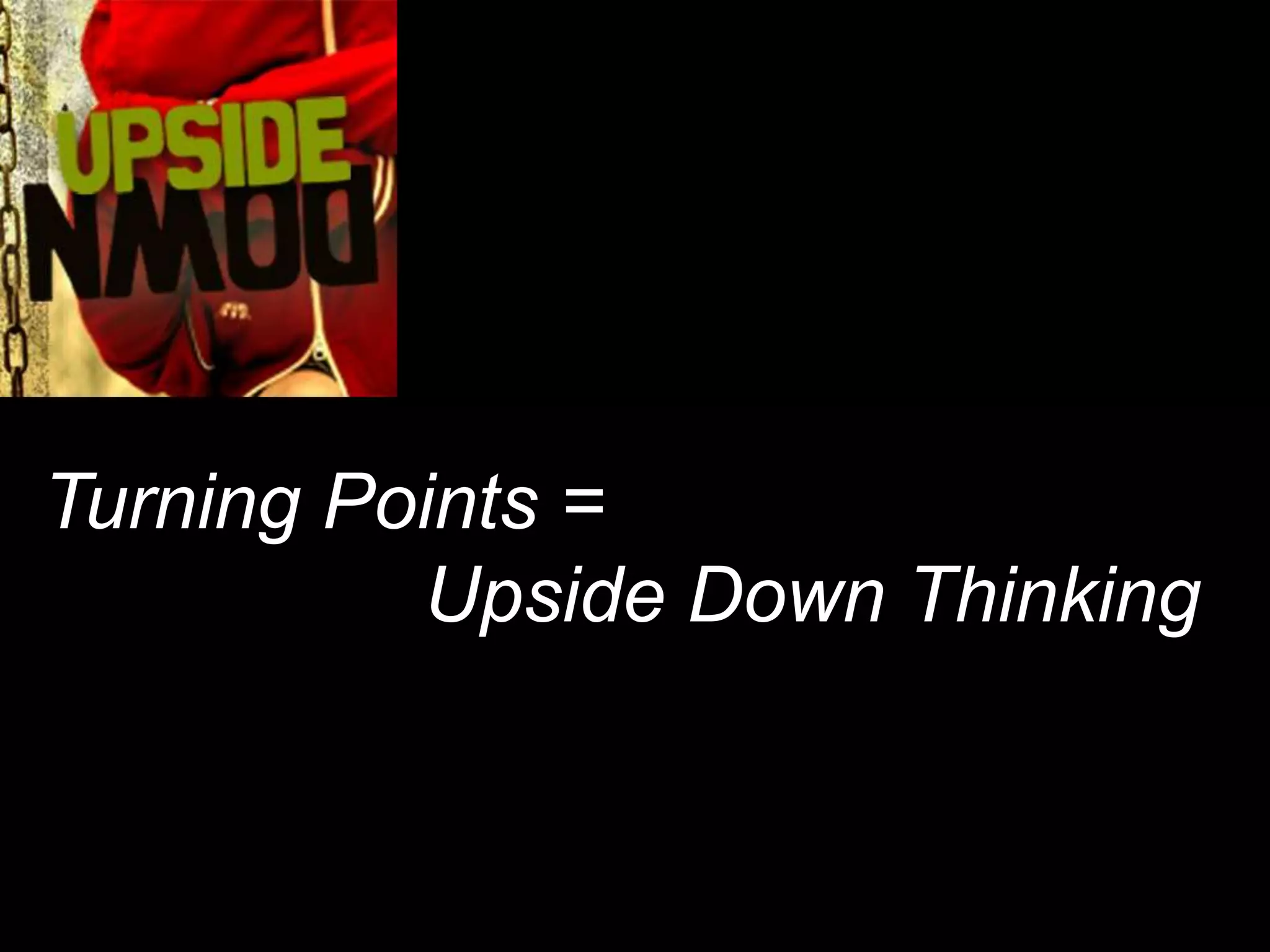 Upside down thinking | PPTX