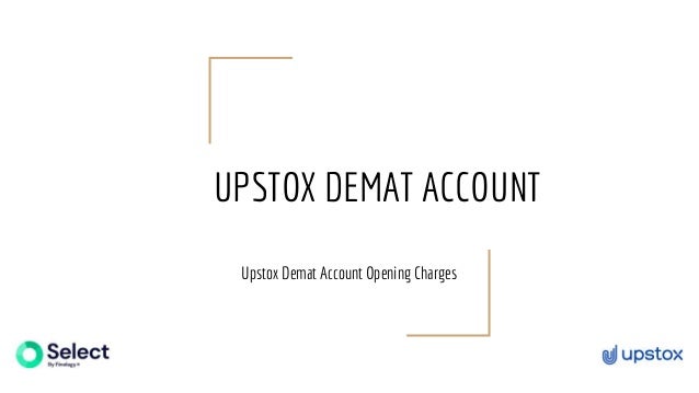 Upstox Demat Account - Opening Charges, Process and Review | PPT