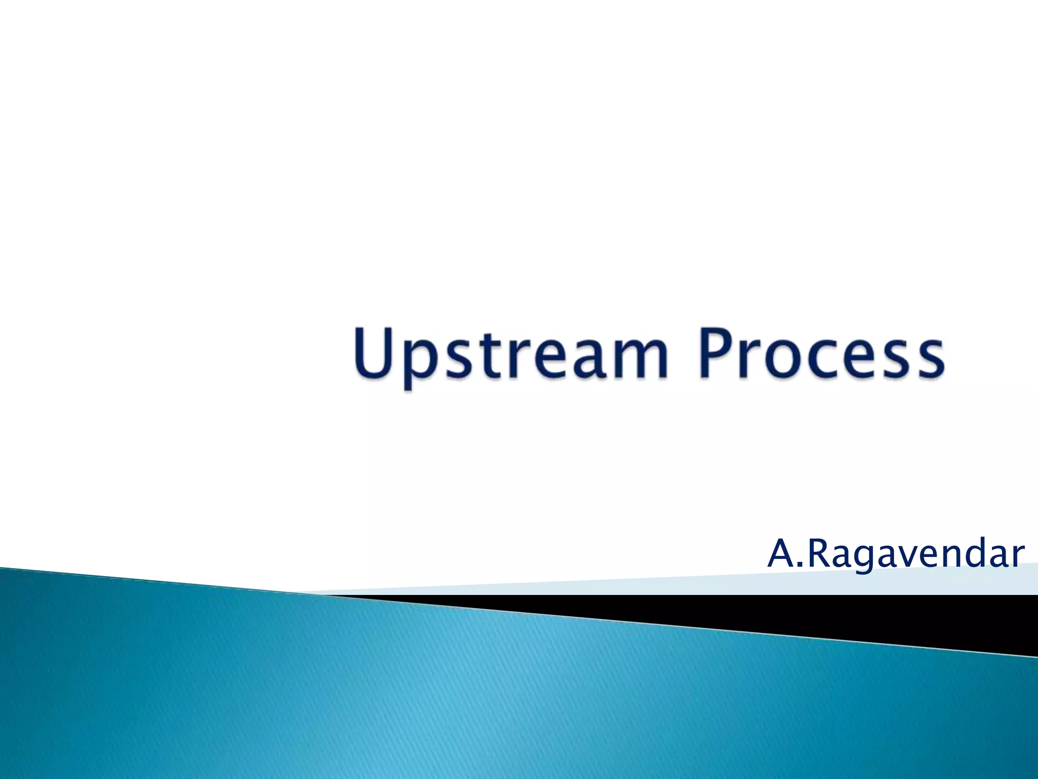 Upstream process | PPTX