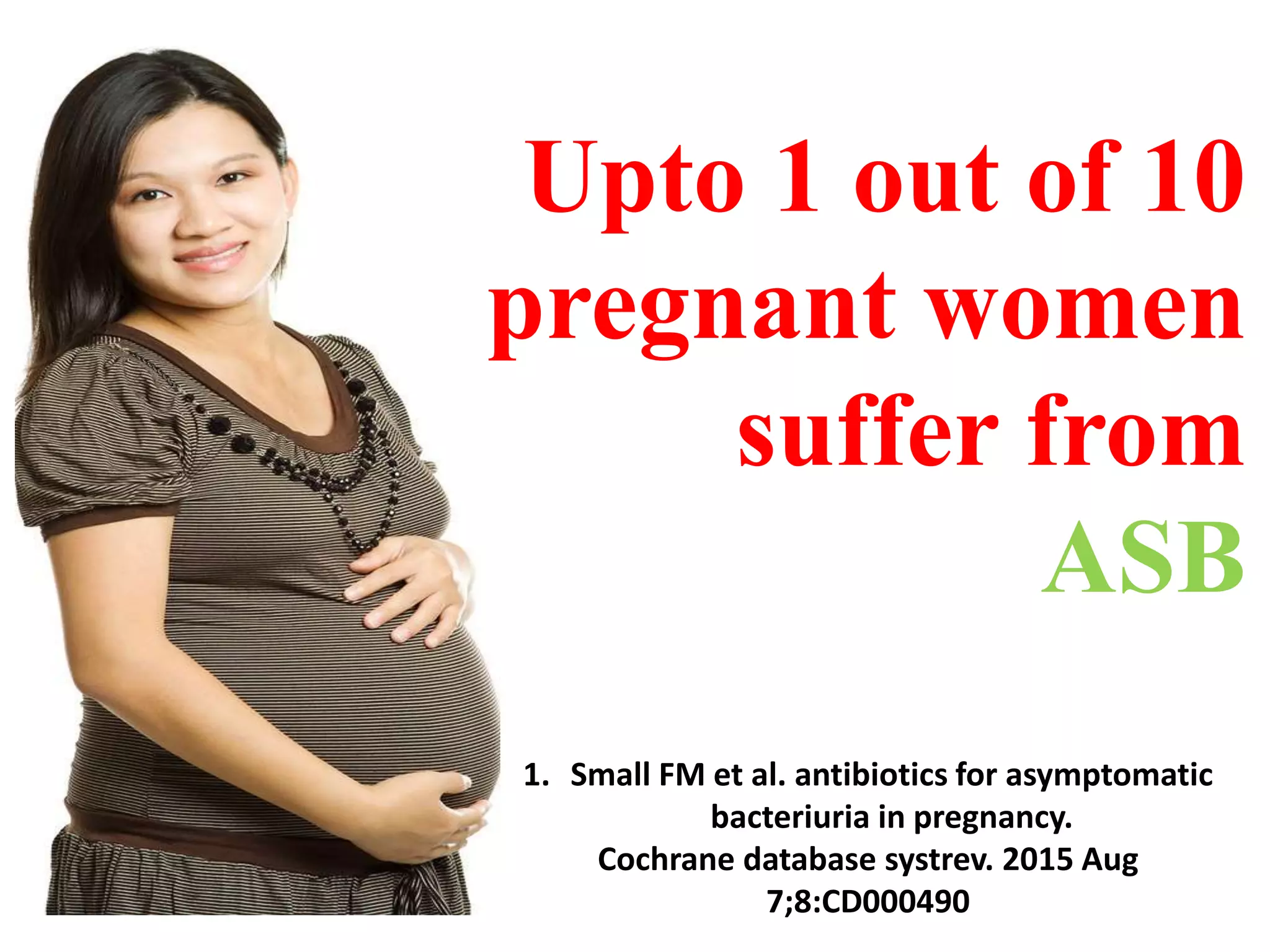 Asymptomatic Bacteriuria (ASB) in Pregnancy ( for public awareness )Dr ...