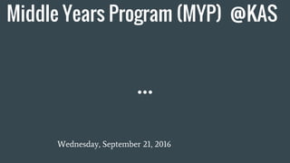 Middle Years Program @KAS 2016 2017 | PPT