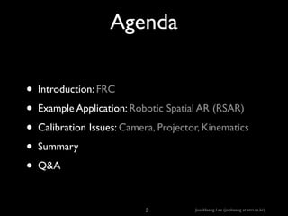 Calibration Issues in FRC: Camera, Projector, Kinematics based Hybrid ...