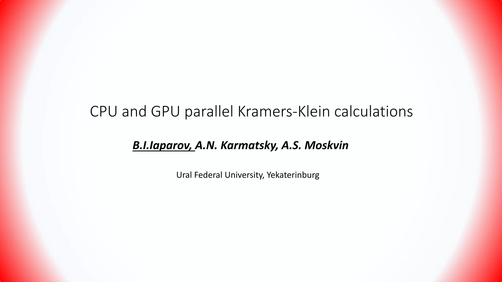 CPU and GPU parallel Kramers-Klein calculations | PPT