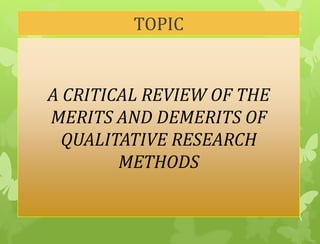 A CRITICAL REVIEW OF THE MERITS AND DEMERITS OF QUALITATIVE RESEARCH ...