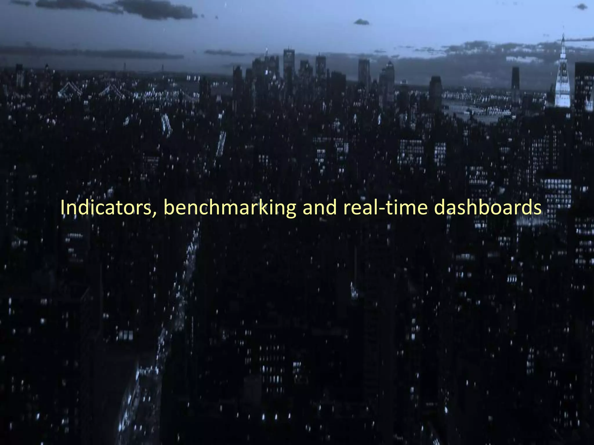 Urban indicators, city benchmarking, and real time dashboards: Knowing ...