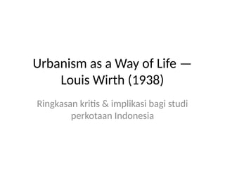 Urbanism_Wirth_1938_paparan urbanism as way of life.pptx