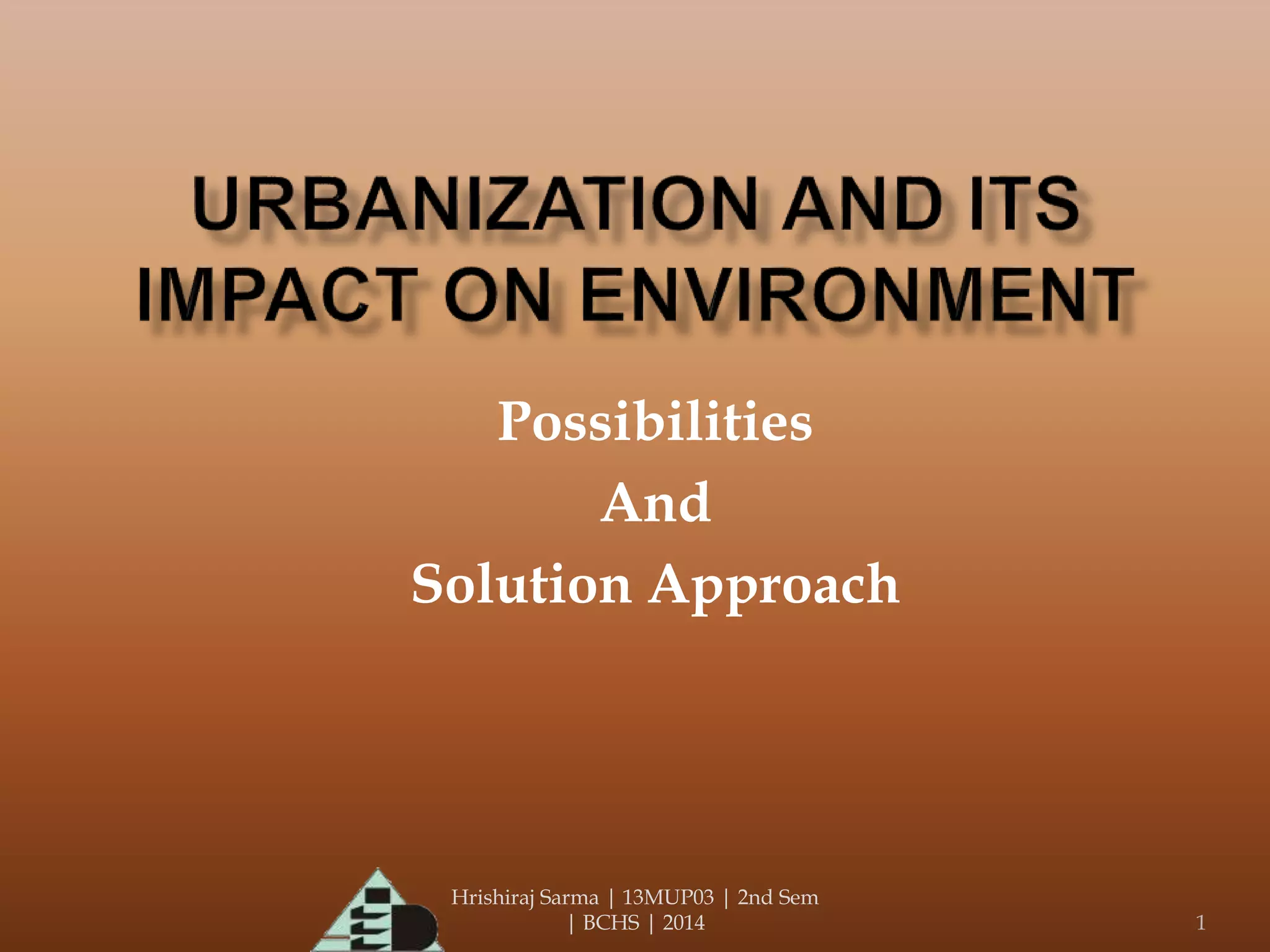 Urbanization and its effect on environment | PPTX