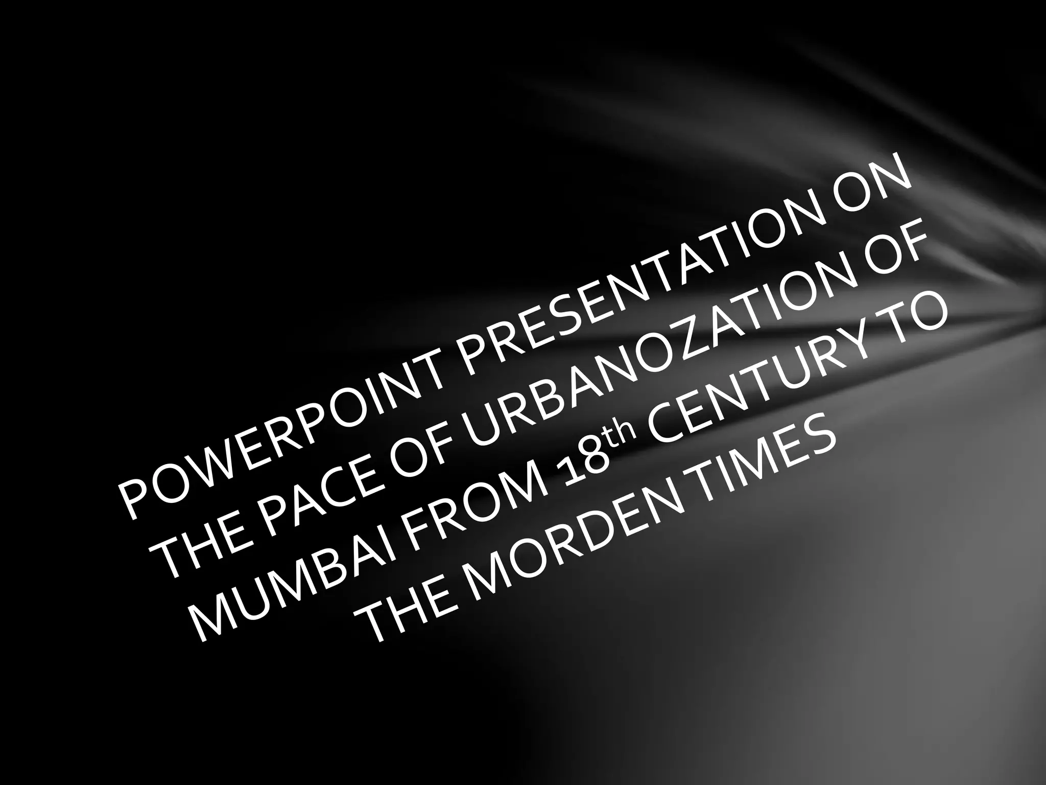 Urbanization of Mumbai from 18th century to modern times | PPTX