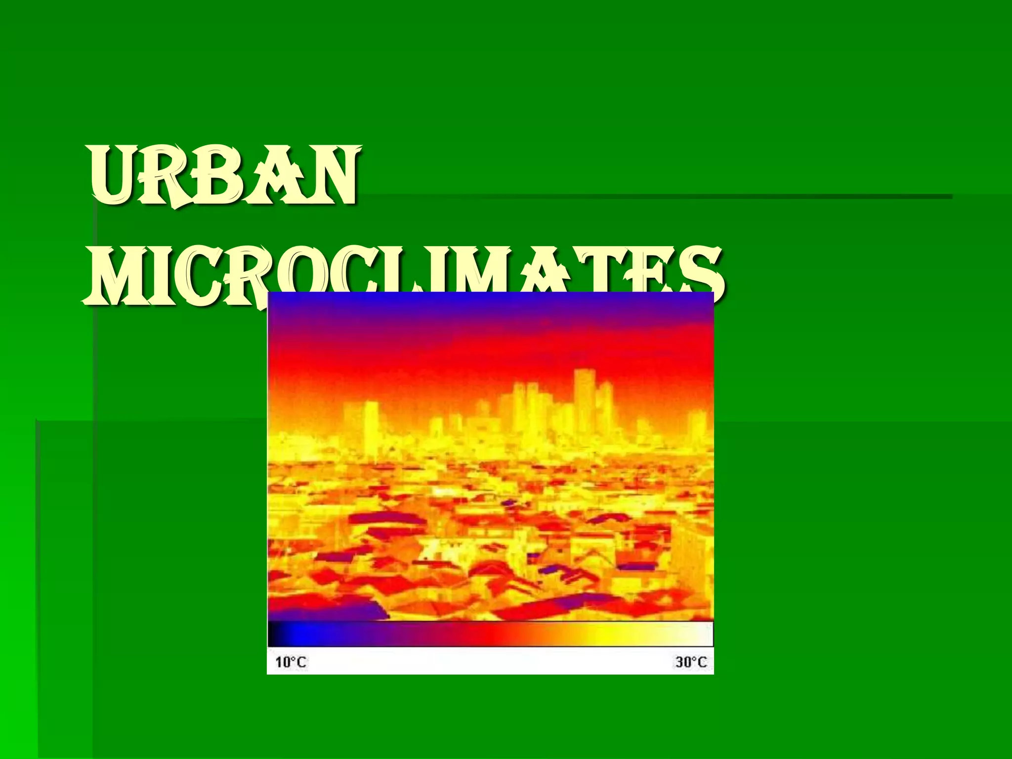 Urbanmicroclimates and Urban Heat Islands | PPT