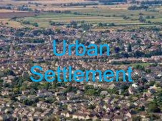 Secondary 2 Geography-Urban Settlement | PPTX
