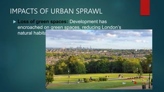 GEOGRAPHY THE CASE OF LONDON URBAN SPRAWL .pptx