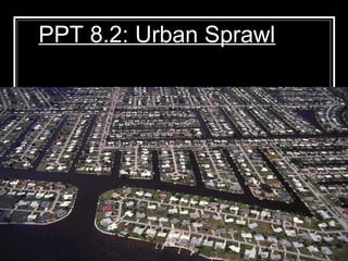 Urban sprawl or expansion of cities and density of population | PPT