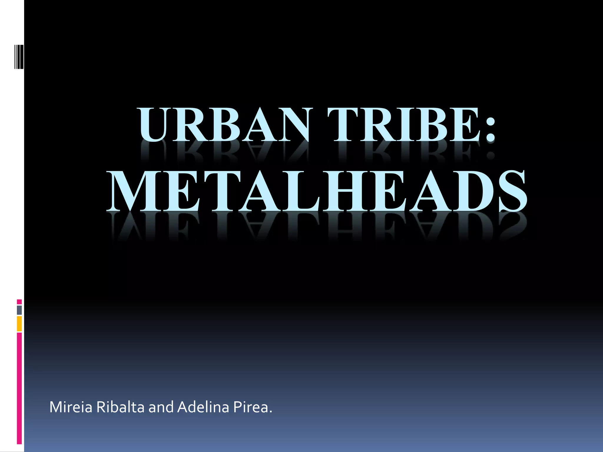 URBAN TRIBES: METALHEADS | PPT