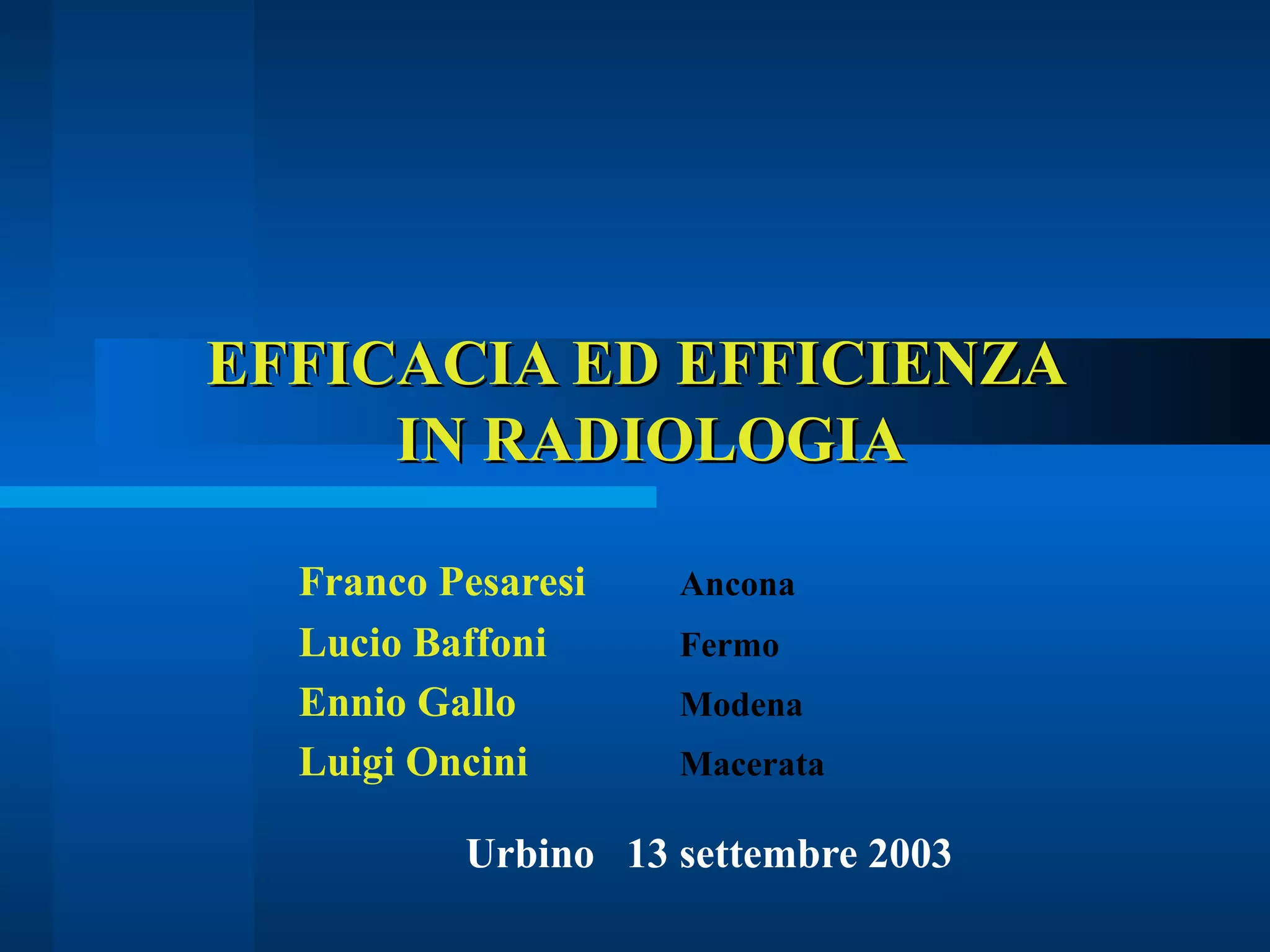 Efficacia ed efficienza in radiologia. 2003 | PPT