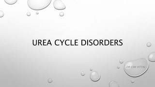 Urea Cycle Disorders | PPTX | Endocrine and Metabolic Diseases ...