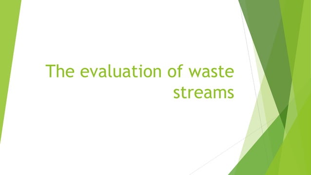 The evaluation of waste streams | PPT