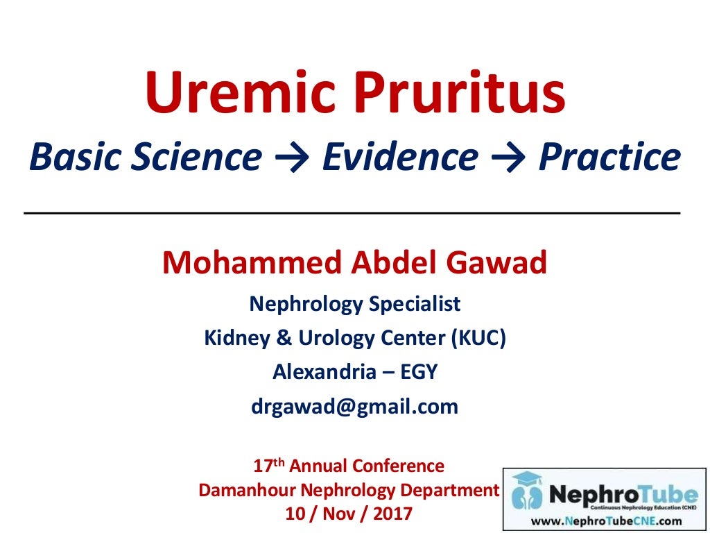Uremic Pruritus (Basic Science → Evidence → Practice) - Dr. Gawad | PPT