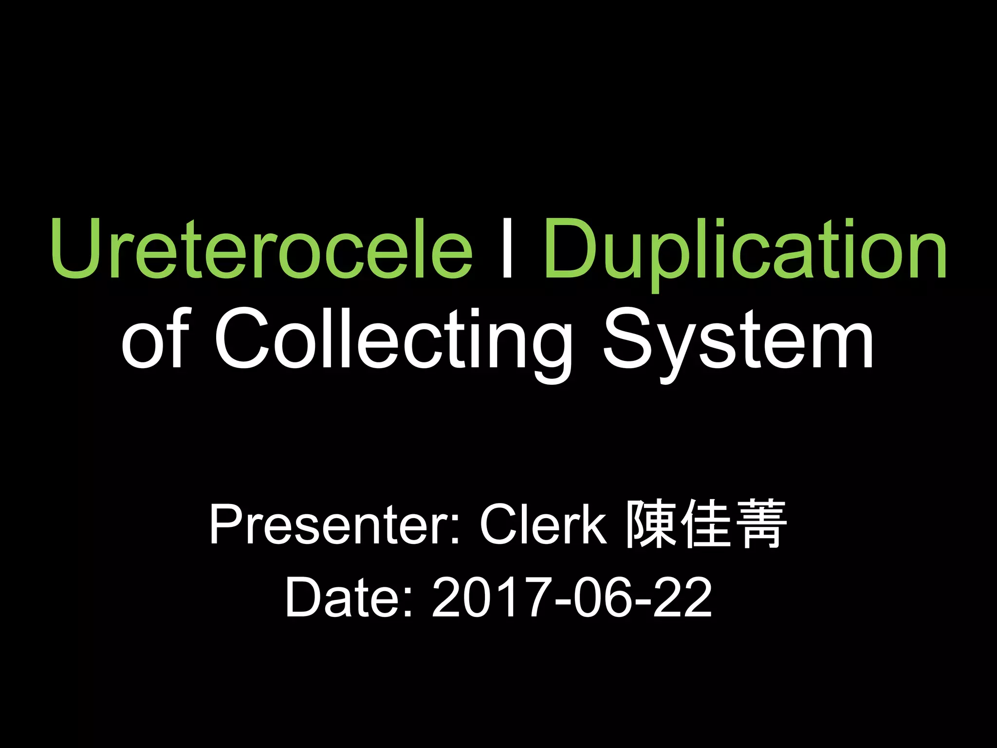Ureterocele and Duplicated Collecting System | PPTX
