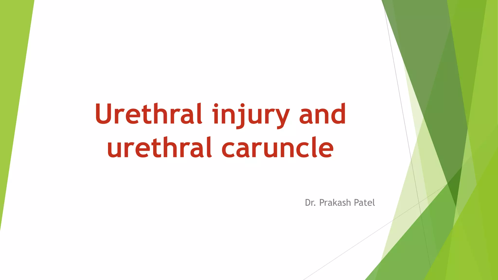 URETHRAL INJURY AND URETHRAL CARUNCLE.pptx