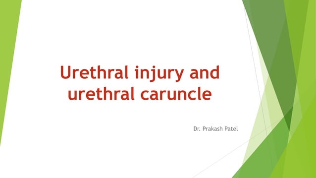 URETHRAL INJURY AND URETHRAL CARUNCLE.pptx