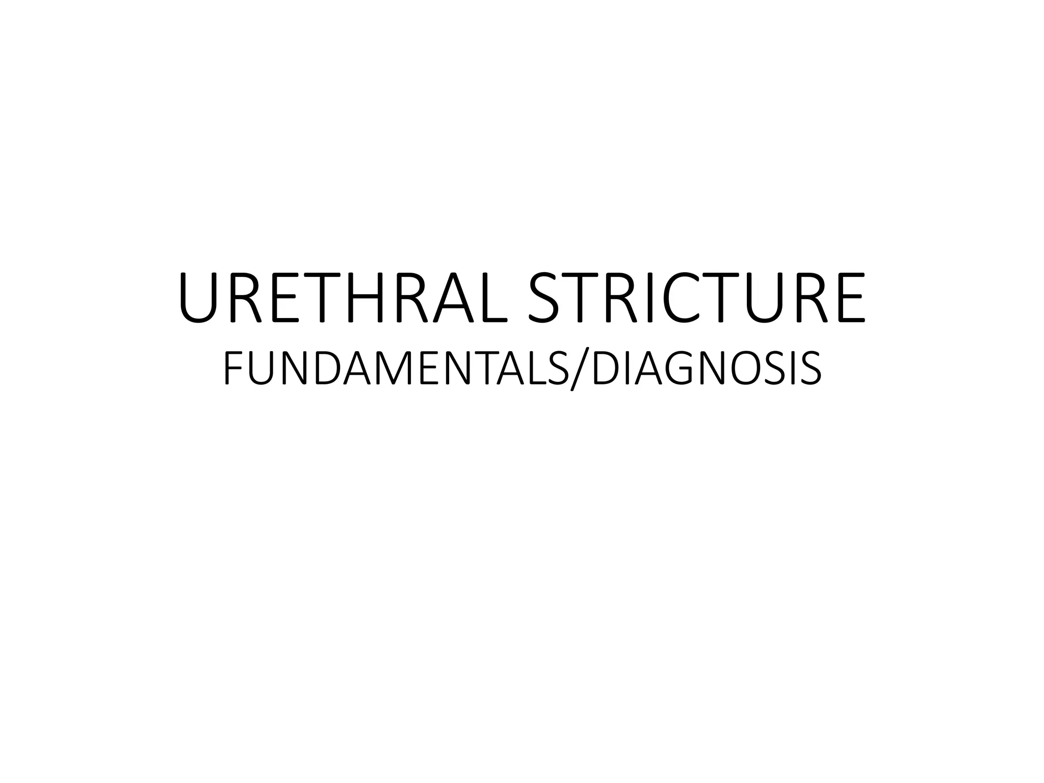 URETHRAL STRICTURE MAIN.pptxAbnormal narrowing of a segment of the ...