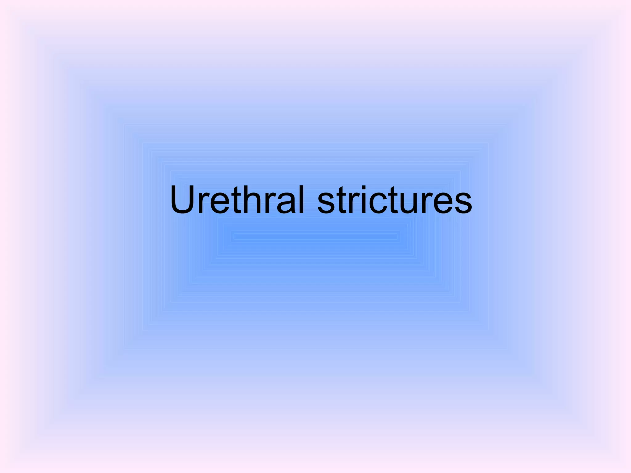 urology.Urethral strictures.(dr.ismaeel) | PPT