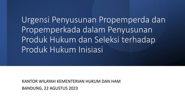 Urgensi Penyusunan Propemperda dan Propemperkada dalam Penyusunan Produk.pptx