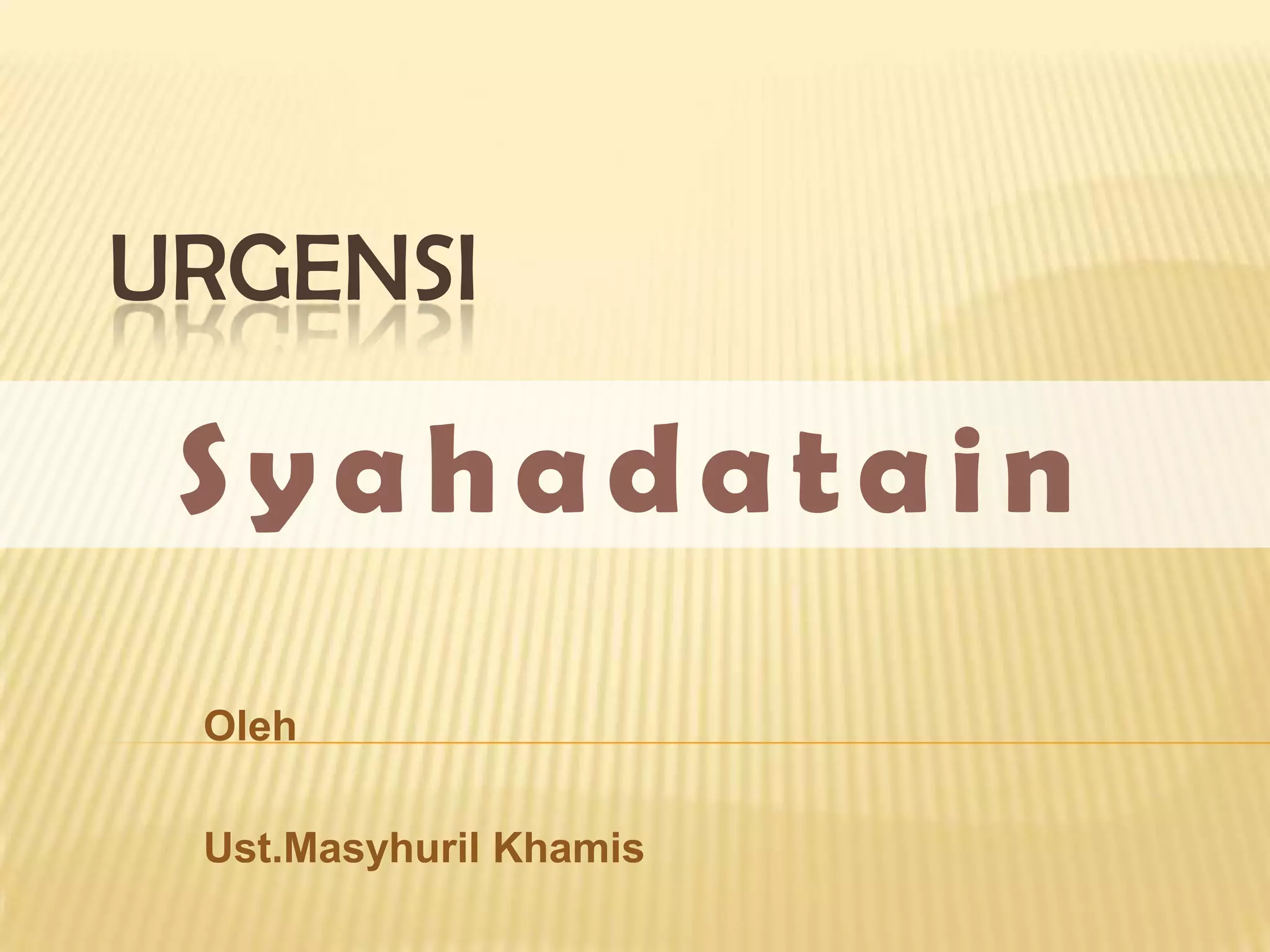Urgensi Syahadatain | PPTX
