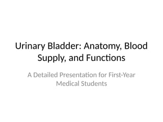 Urinary_Bladder_Detailed_Presentation.pptx