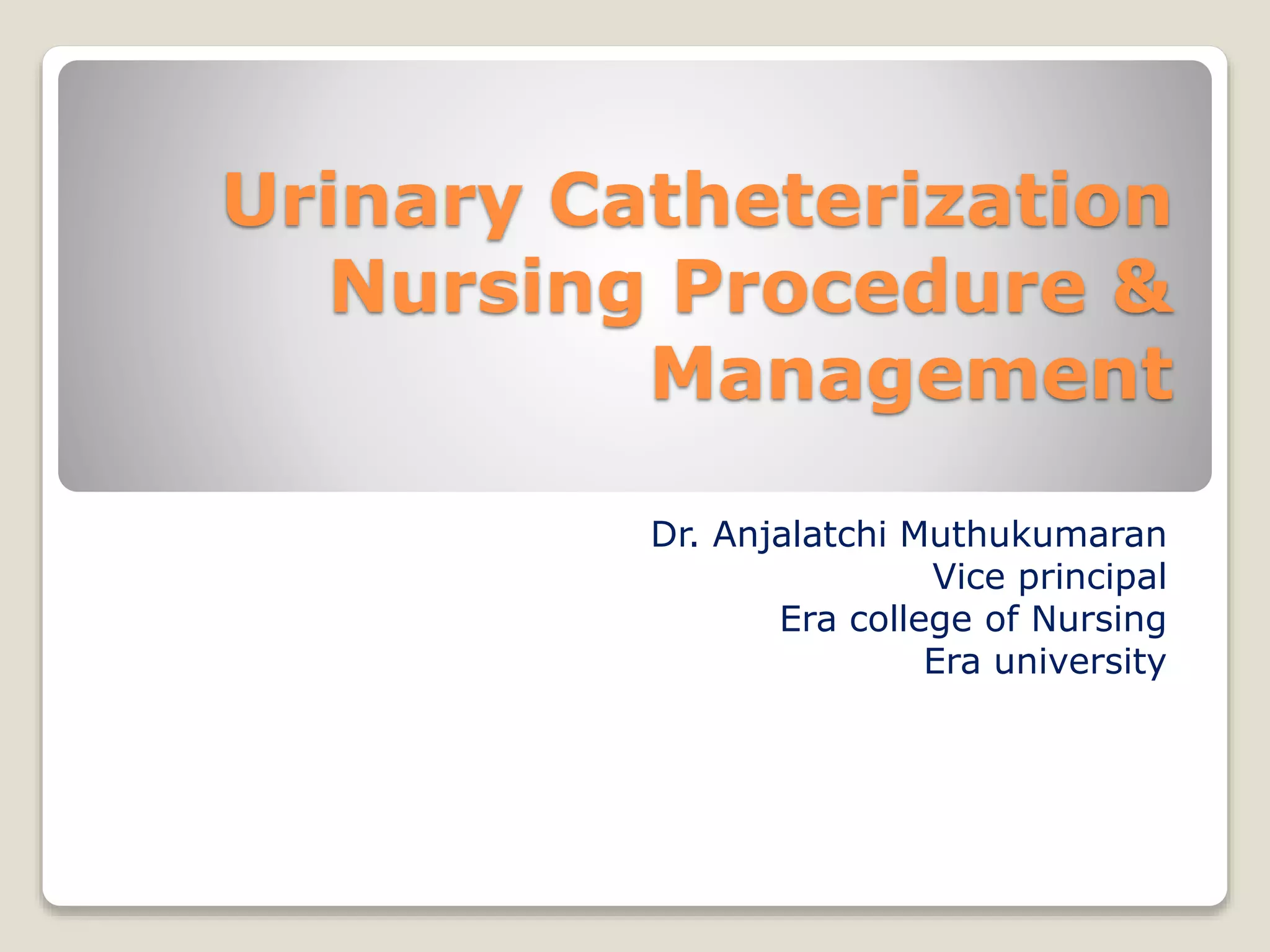 Urinary Catheterization Nursing Procedure & Management ppt.pptx