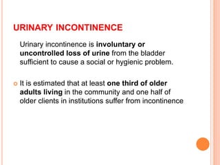 Urinary incontinance & retention of urine , nursing care | PPTX