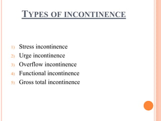 Urinary incontinence types, diagnostic evaluation and management | PPTX