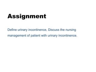 Urinary incontinence - Causes, types, management | PPTX