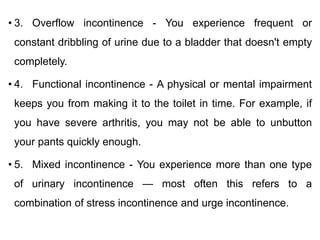 Urinary incontinence - Causes, types, management | PPTX