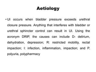 Urinary incontinence - Causes, types, management | PPTX