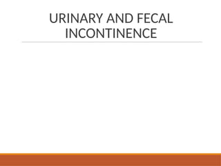 Urinary incontinence and its Treatment (1) - Copy.pptx