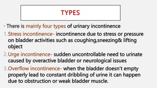 urinary incontinence by Dr Suraj Pal Choudhary | PPTX