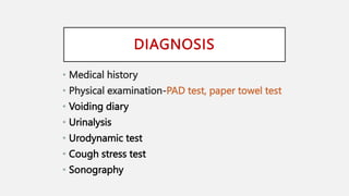 urinary incontinence by Dr Suraj Pal Choudhary | PPTX