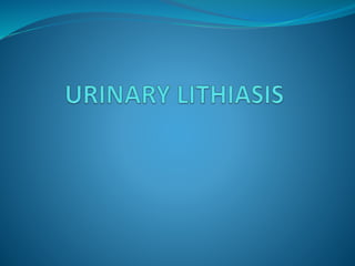 URINARY LITHIASIS.pptx